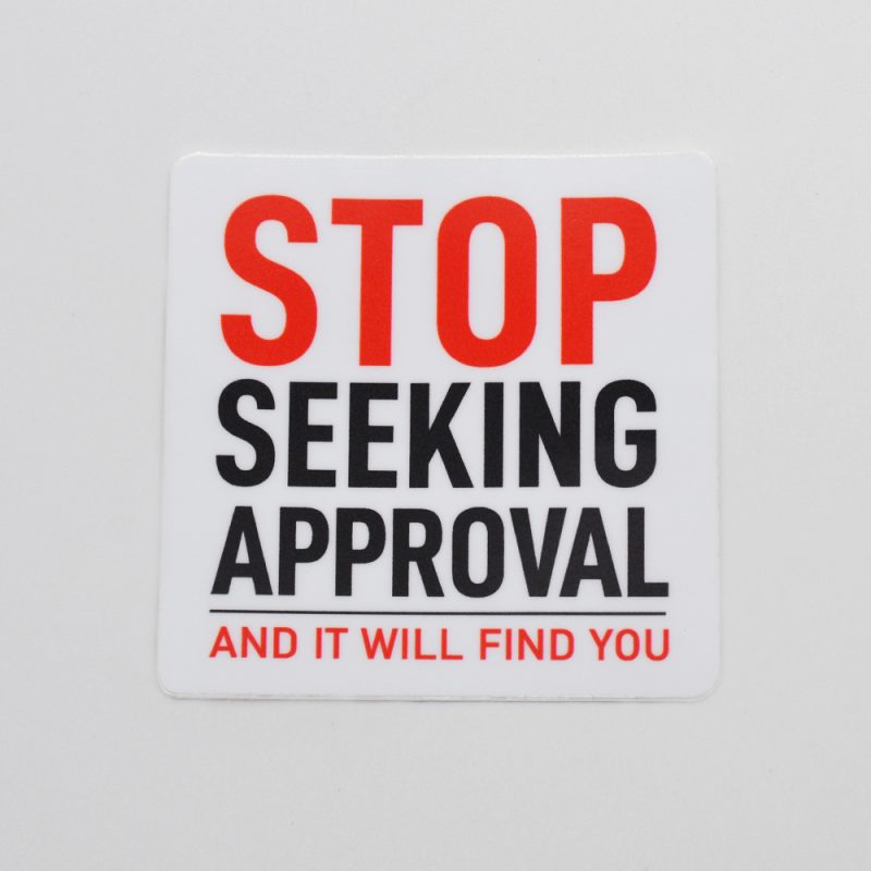 Stop Seeking Approval – Sticker – Metal the Brand